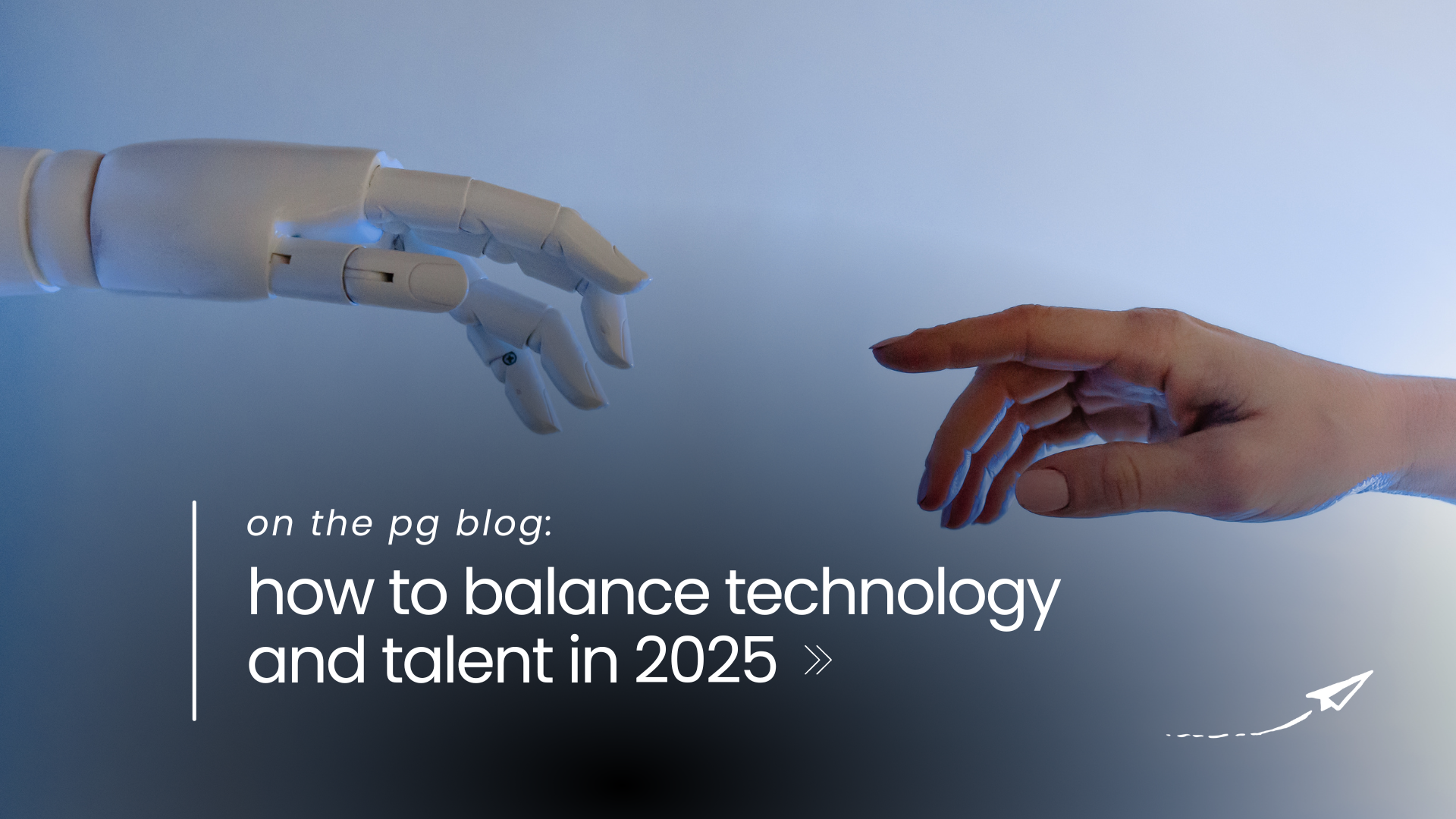 How to Balance Technology and Talent in 2025